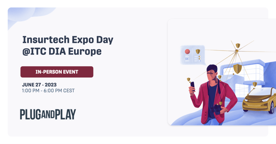 Insurtech Expo Day @ITC DIA Europe | Plug and Play Events - Plug and ...